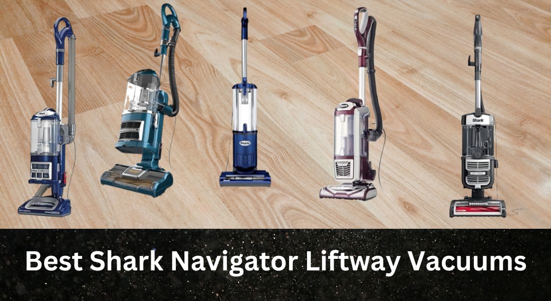 7 Best Shark Navigator Liftway Vacuums 2025 - Shark Vacuum Blog