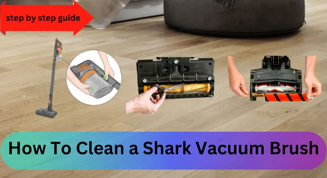 How to Clean Your Shark Vacuum Brush Like a Pro