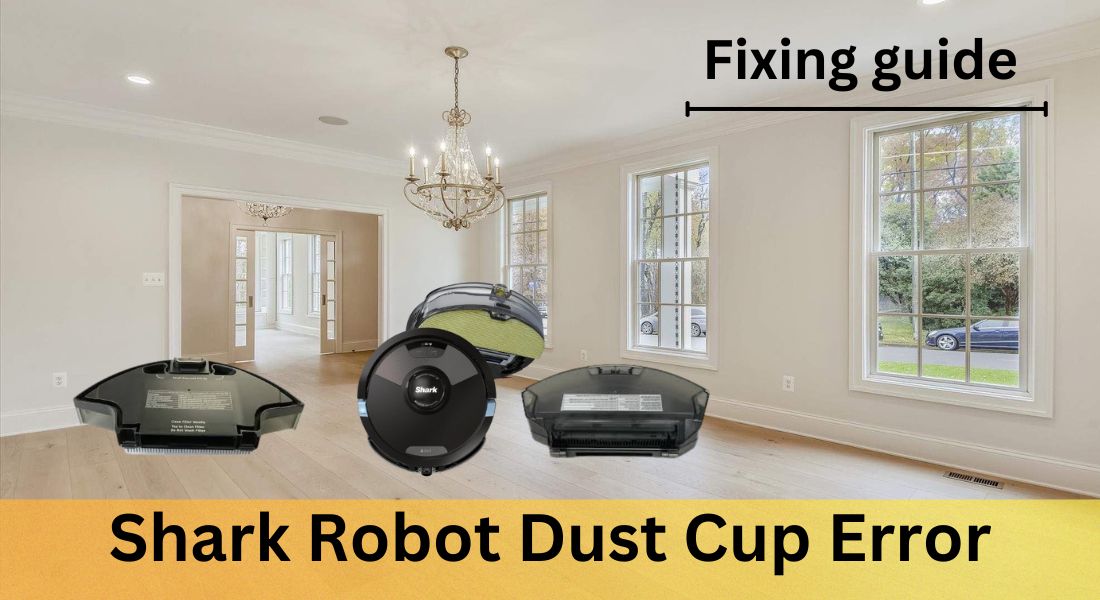 How to Fix Shark Robot Dust Cup Error