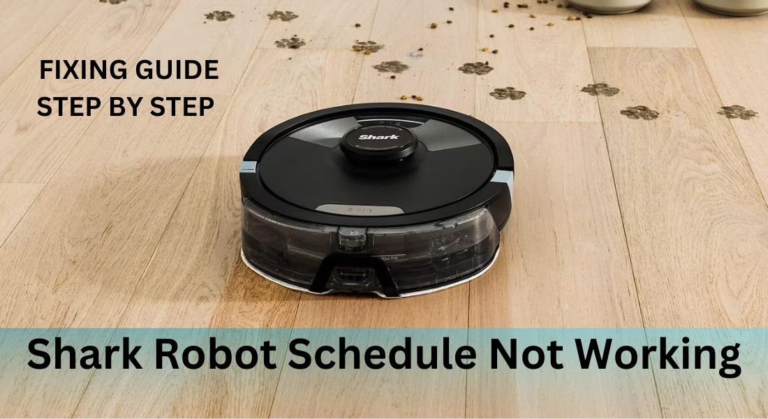 How to Fix Shark Robot Schedule Not Working