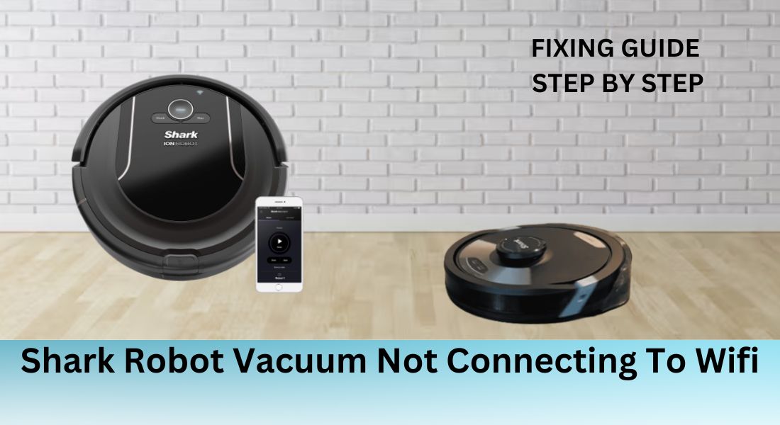 Why Is Your Shark Robot Vacuum Not Connecting to WiFi?