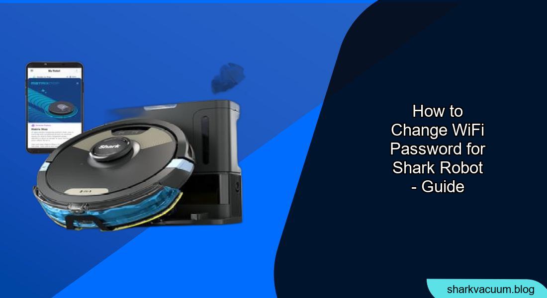 How to Change Your Shark Robot Vacuum's WiFi Password