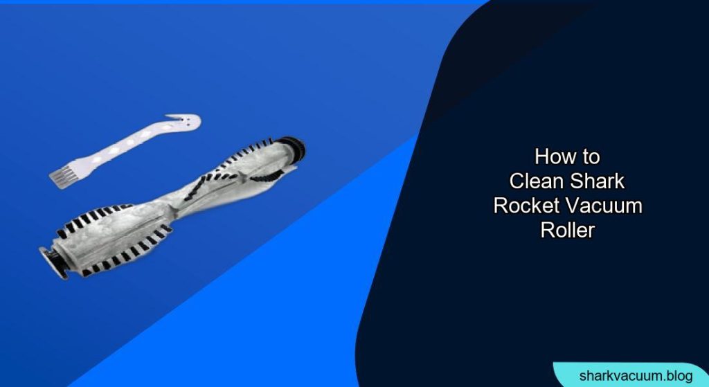 How to Clean Your Shark Rocket Vacuum Roller: A Step-by-Step Guide ...