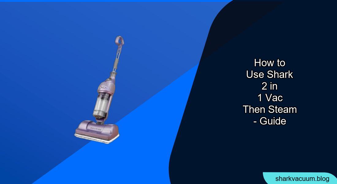 How to Use the Shark 2-in-1 VacMop: A Comprehensive Guide