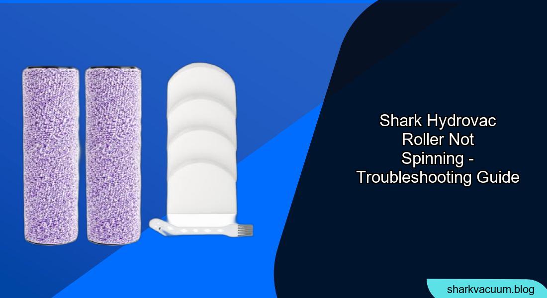 Shark HydroVac Roller Not Spinning: Troubleshooting and Solutions