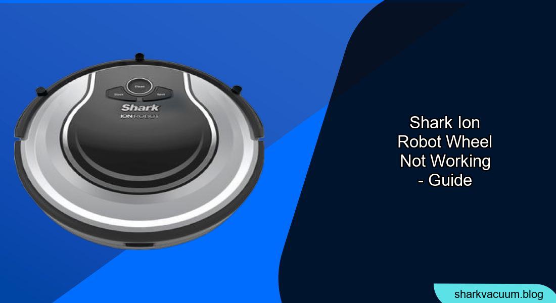 Shark ION Robot Wheel Not Working: Troubleshooting and Solutions