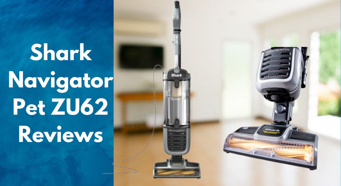 Shark Navigator Pet Pro ZU62 Review: A Comprehensive Guide for Pet Owners