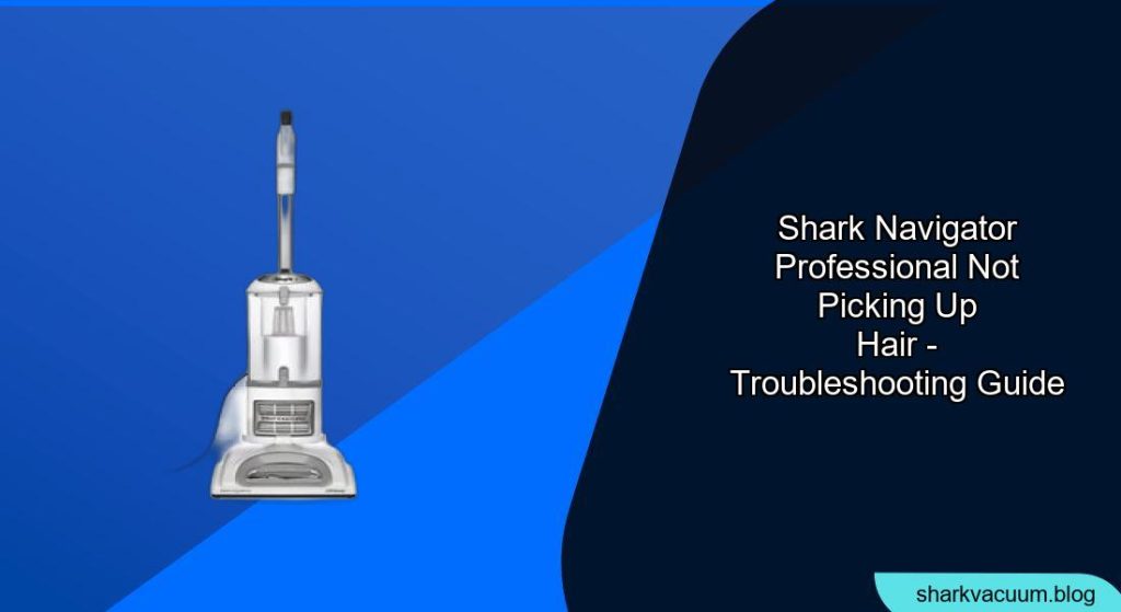 Shark Navigator Professional Not Picking Up Hair