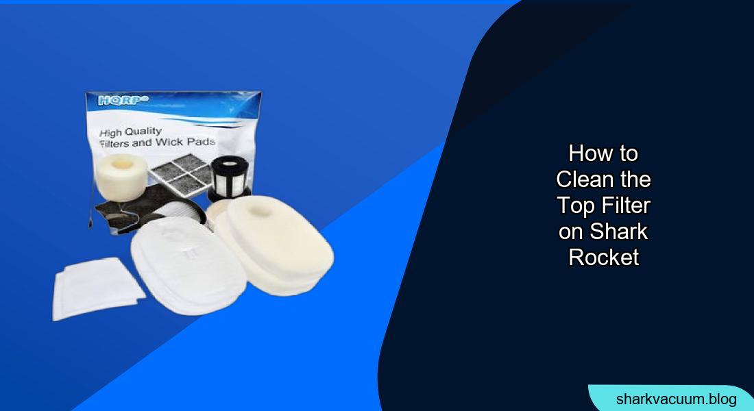 How to Clean the Top Filter on Your Shark Rocket Vacuum