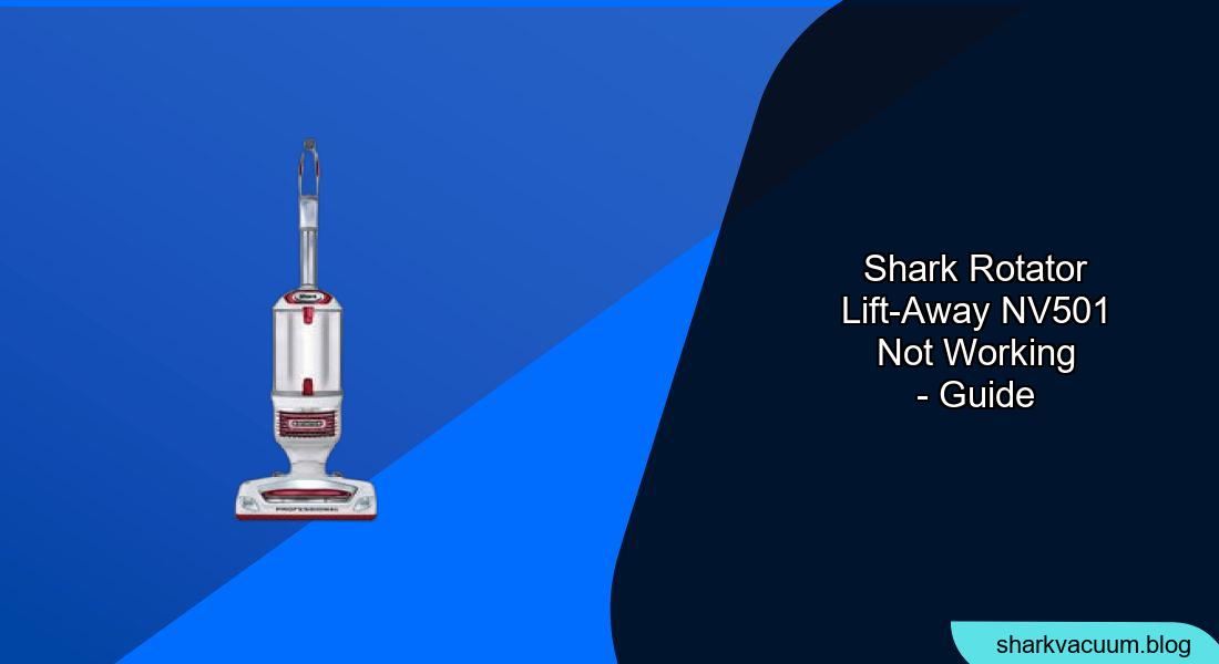 Shark Rotator Lift-Away NV501 Not Working: Troubleshooting Guide