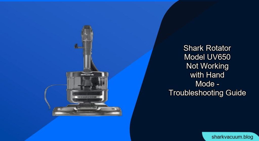 Shark Rotator UV650 Not Working in Hand Mode