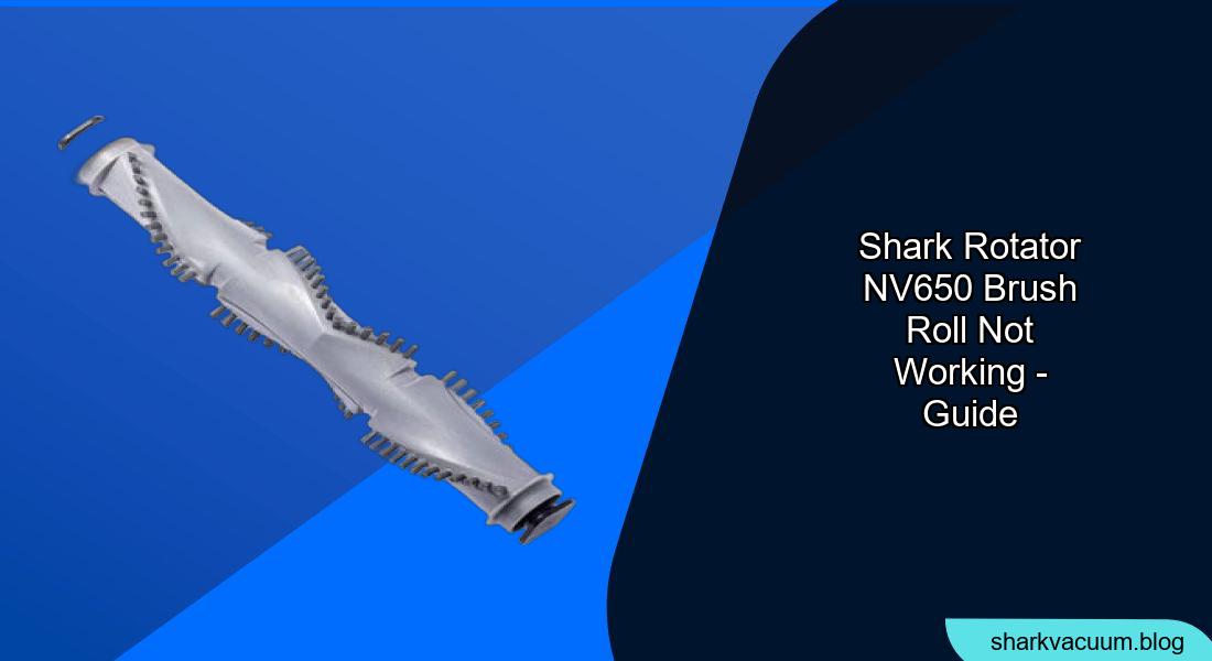 Shark Rotator NV650 Brush Roll Not Working? Here's How to Fix It
