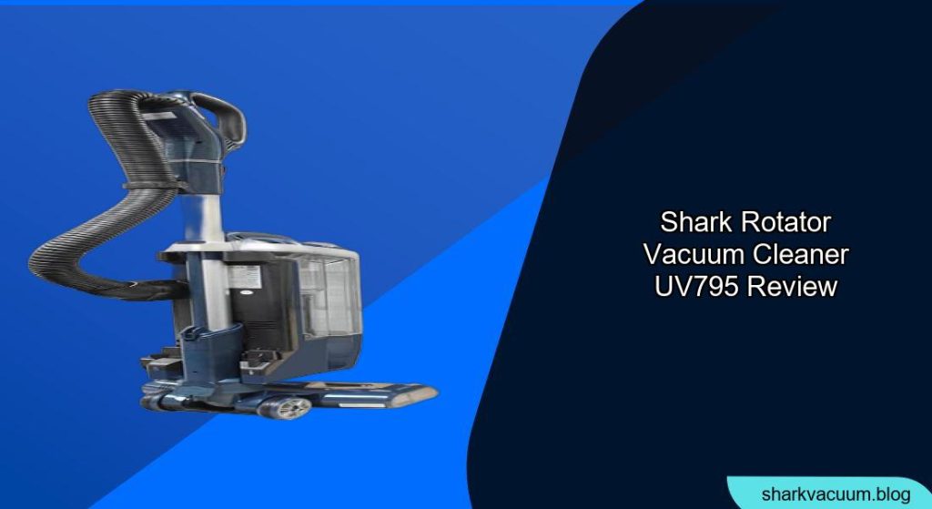 Shark Rotator UV795 Review - Shark Vacuum Blog