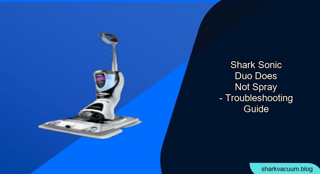 Shark Sonic Duo Not Spraying? Troubleshoot & Fix It!