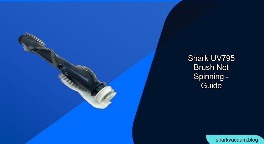 Shark UV795 Brush Not Spinning? Troubleshooting and Solutions