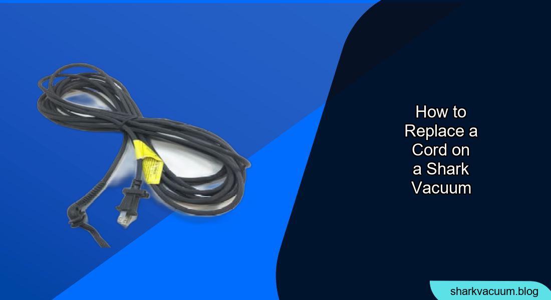 How to Replace a Cord on a Shark Vacuum: A Step-by-Step Guide