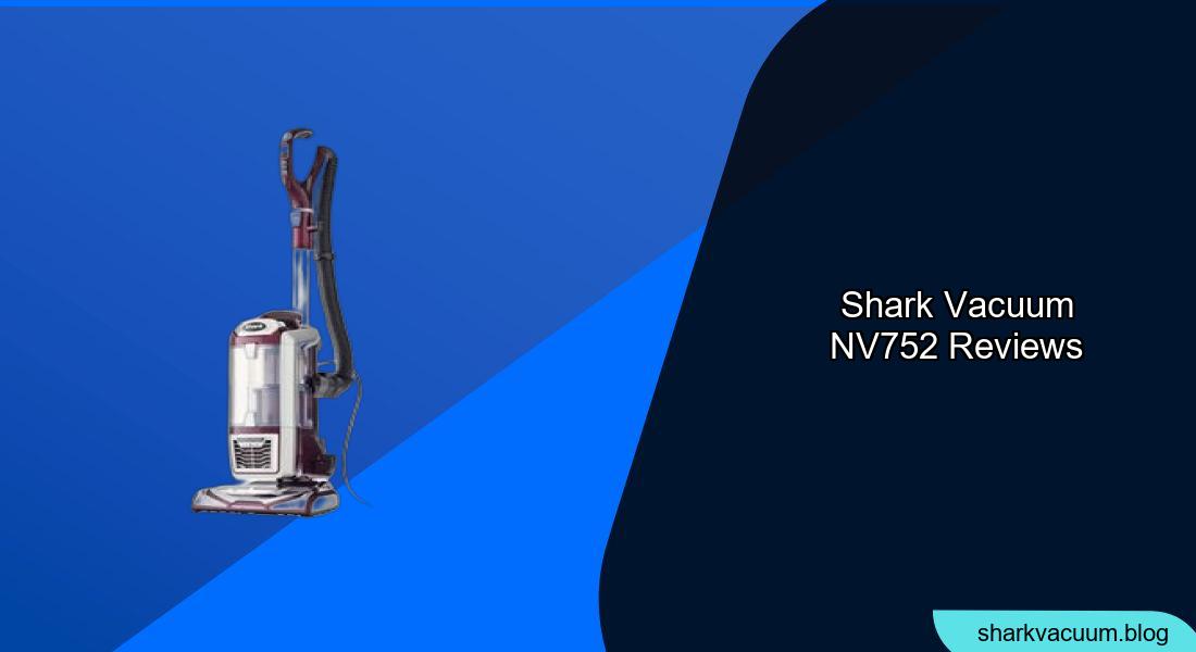 Shark NV752 Review: Feature-Rich and Powerful - Shark Vacuum Hub