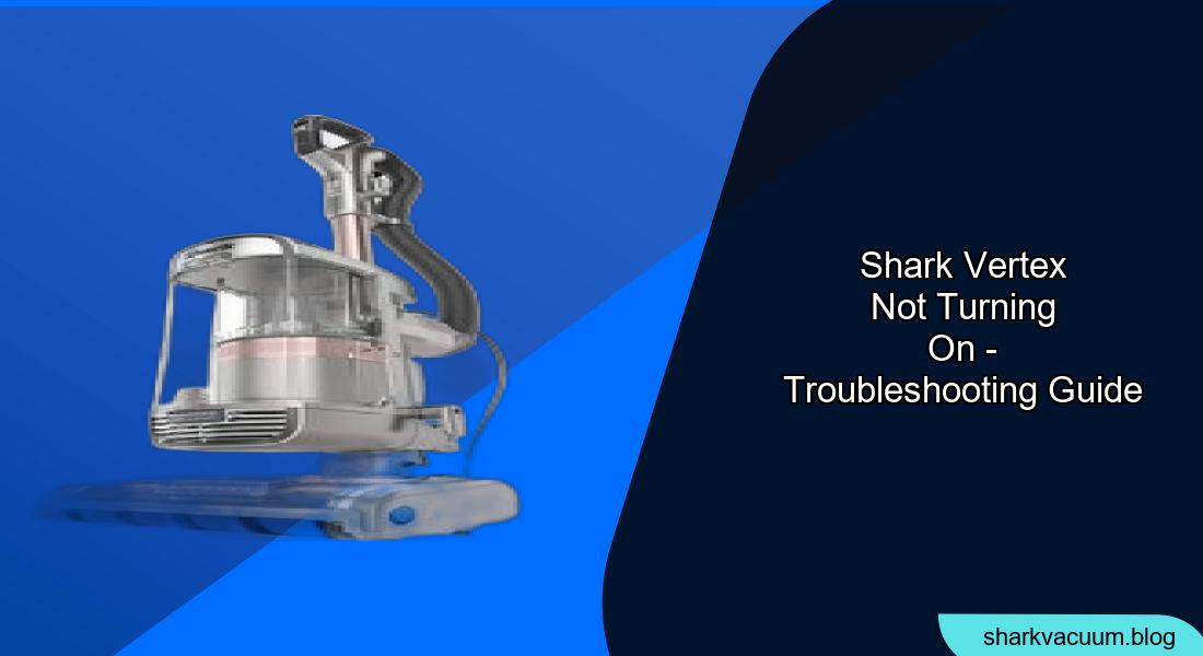 Shark Vertex Vacuum Not Turning On: Troubleshooting Guide