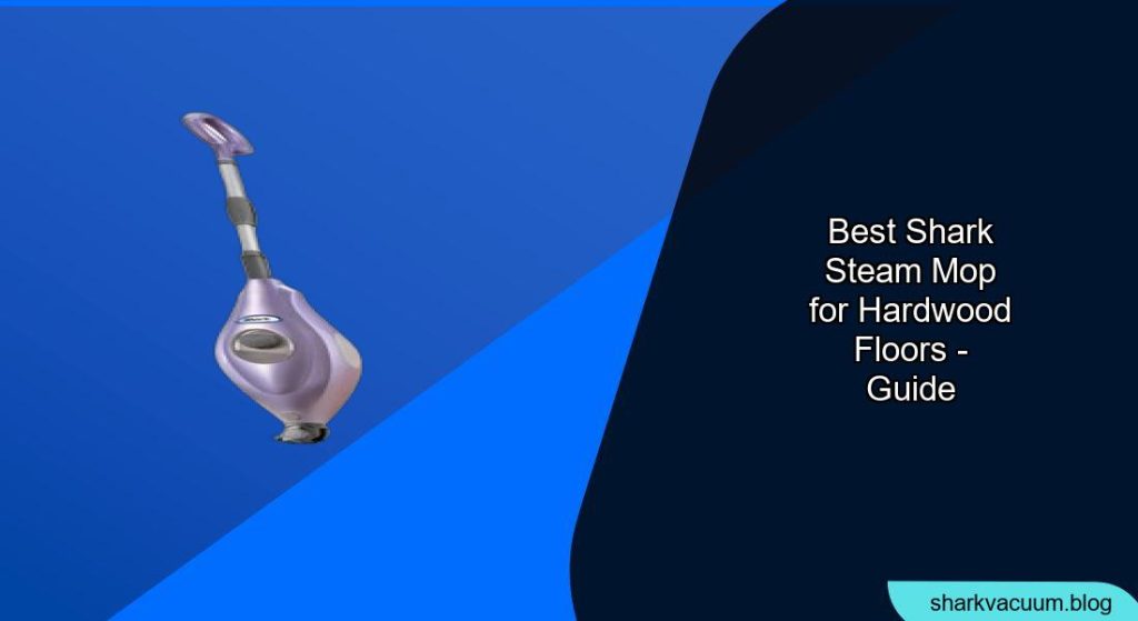 The 6 Best Shark Steam Mops of 2025 - Shark Vacuum Blog